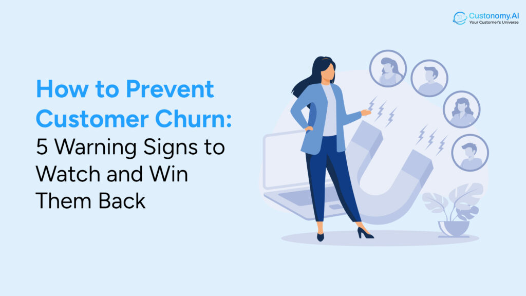 How to Prevent Customer Churn: 5 Warning Signs to Watch and Win Them Back